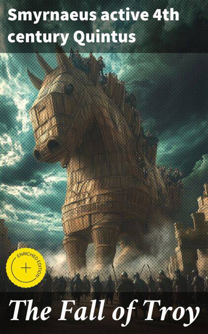 The Fall of Troy (e-book) | Smyrnaeus active 4th century Quintus ...