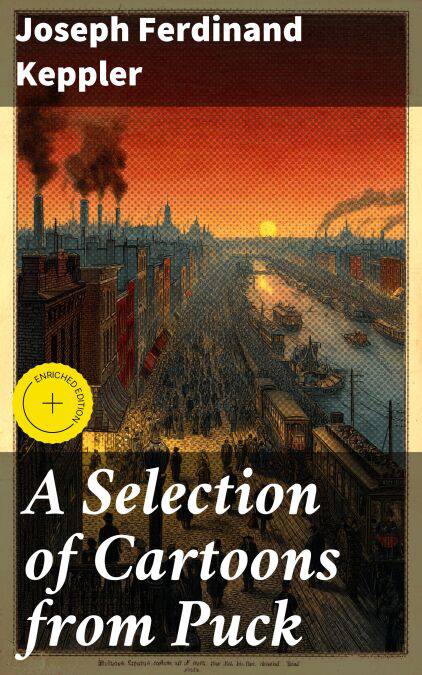 A Selection of Cartoons from Puck (e-book) | Joseph Ferdinand Keppler ...