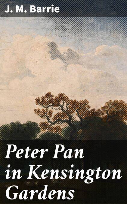 Peter Pan in Kensington Gardens (e-book) | J. M. Barrie | Kinder ...