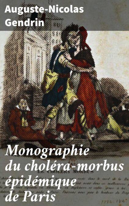 Monographie du choléra-morbus épidémique de Paris (e-book) | Auguste ...
