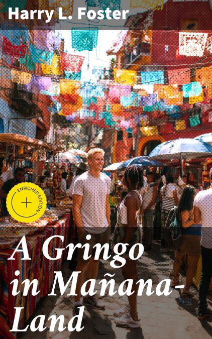 A Gringo in Mañana-Land (e-book) | Harry L. Foster | Reizen | 4064066419196 | Standaard Boekhandel