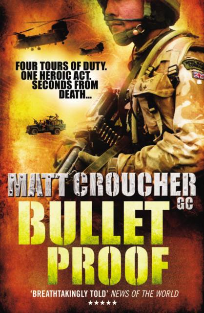 Bullet Proof | Matt Croucher GC | Oorlog | 9780099543084 | Standaard ...