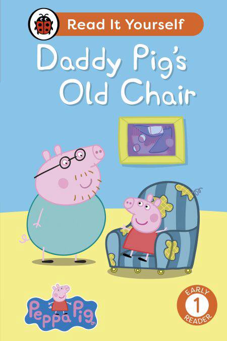 Peppa Pig Daddy Pig's Old Chair: Read It Yourself - Level 1 Early ...