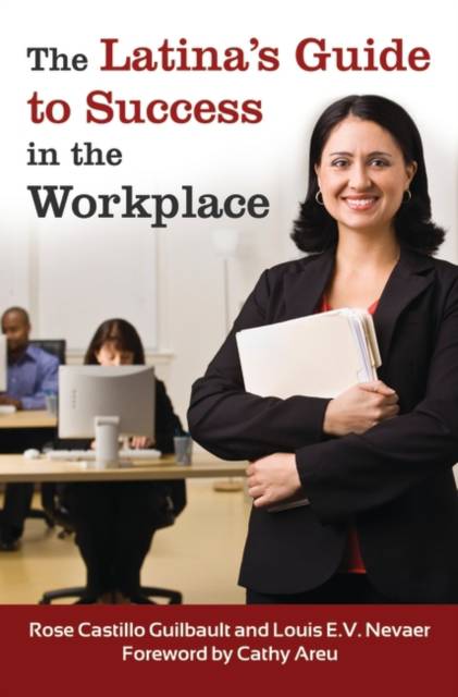 The Latina's Guide to Success in the Workplace | Rose Guilbault, Louis ...