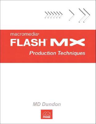 Macromedia Flash MX Production Techniques | M D Dundon, MD Dundon ...
