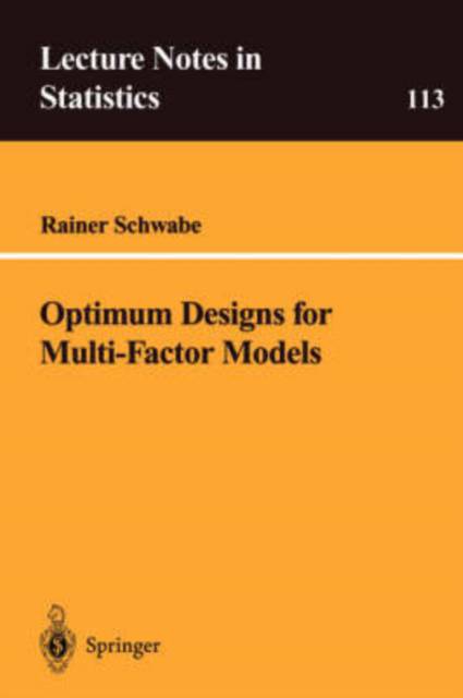 Optimum Designs for Multi-Factor Models | Rainer Schwabe | Wiskunde ...
