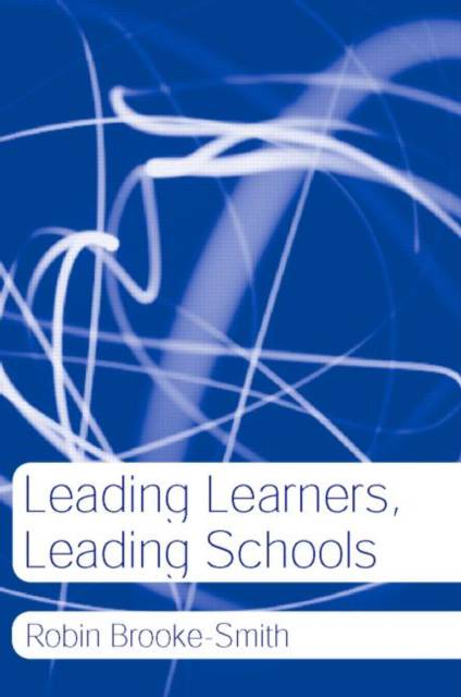 Leading Learners, Leading Schools | Robin Brooke-Smith | Onderwijs ...