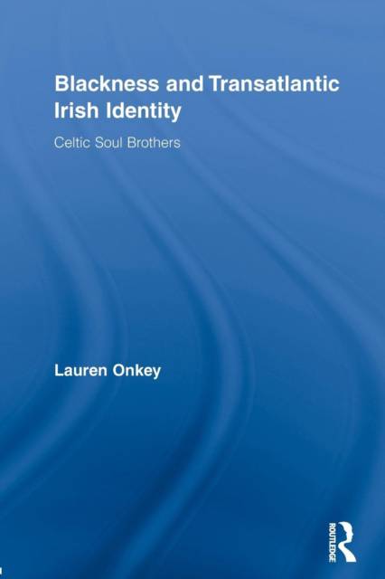Blackness and Transatlantic Irish Identity | Lauren Onkey | Ethnische ...