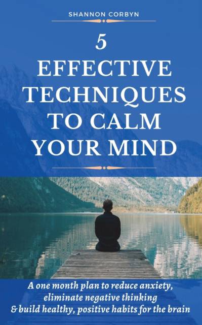5 Effective Techniques to Calm Your Mind | Shannon Corbyn | Psychologie ...