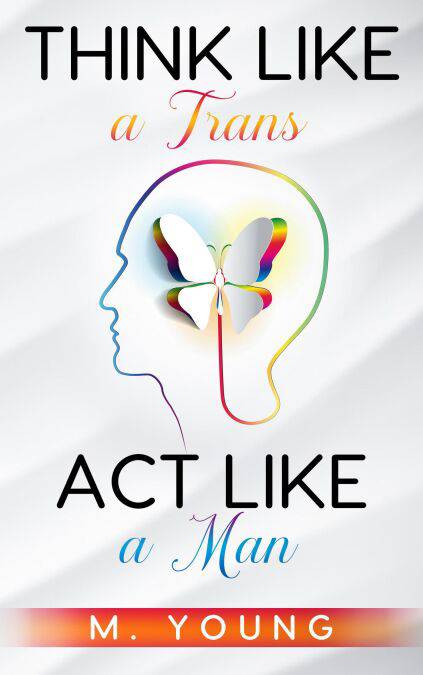 Think Like a Trans, Act Like a Man (e-book) | M. Young | Liefde ...
