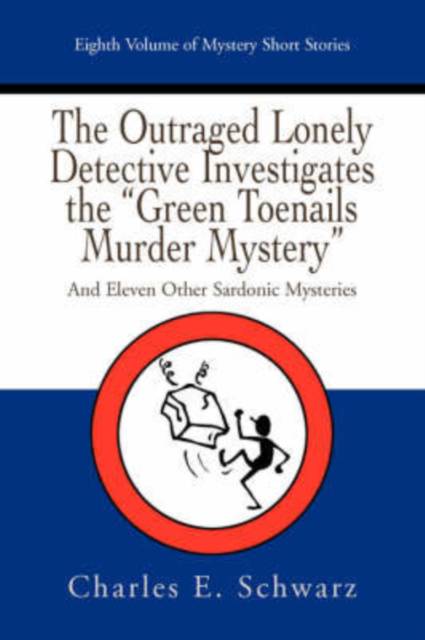 The Outraged Lonely Detective Investigates the Green Toenails Murder ...