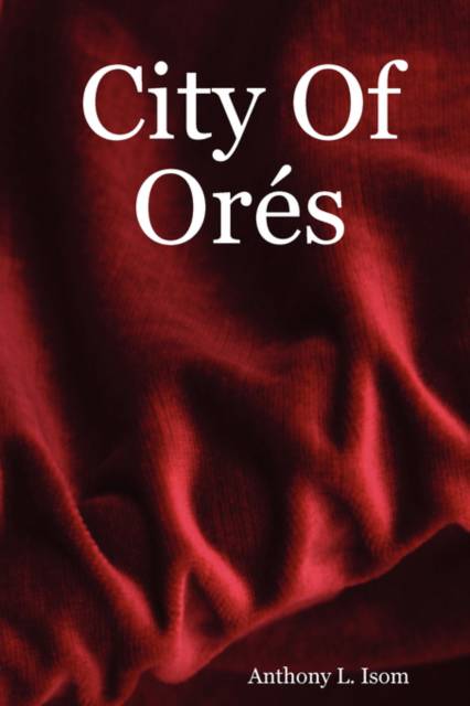 City of Ores | Anthony L Isom | Science fiction | 9780615177076 ...