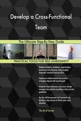 Develop a Cross-Functional Team The Ultimate Step-By-Step Guide ...