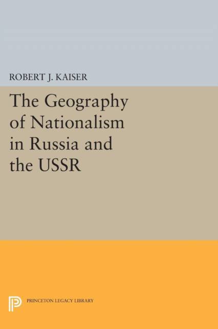 The Geography of Nationalism in Russia and the USSR | Robert J Kaiser ...