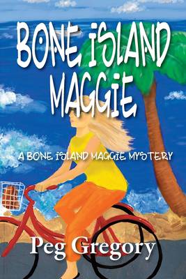 Bone Island Maggie | Peg Gregory | Crime & Detective | 9780692516225 ...