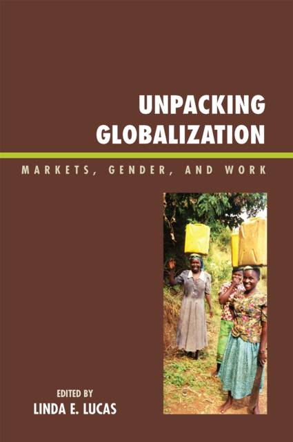 Unpacking Globalization | Linda E Lucas | Genderstudies | 9780739121580 ...