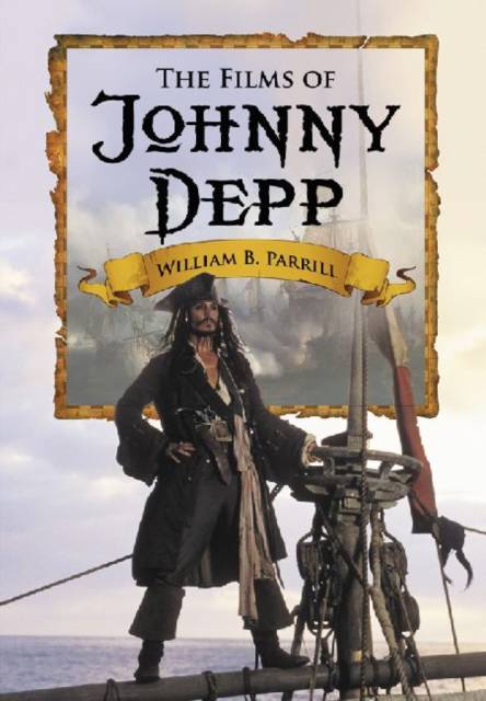 The Films of Johnny Depp | William B Parrill | Theater & Podiumkunsten ...