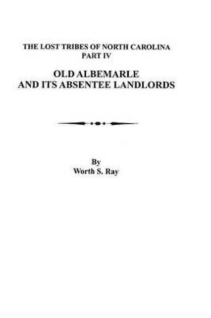 Old Albemarle and Its Absentee Landlords. Originally Published as the ...