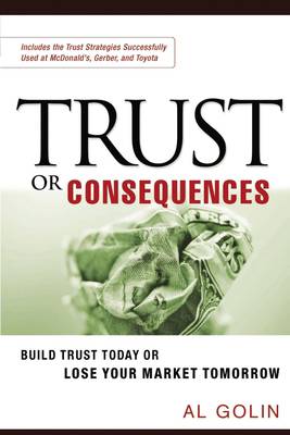 Trust or Consequences | Al Golin | PR | 9780814473887 | Standaard ...