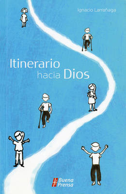 Itinerario Hacia Dios | Ignacio Larrañaga | Spiritualiteit ...