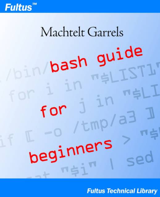 Bash Guide for Beginners | Machtelt Garrels | Besturingssystemen ...