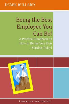 Being the Best Employee You Can Be! | Derek Bullard | Werken ...