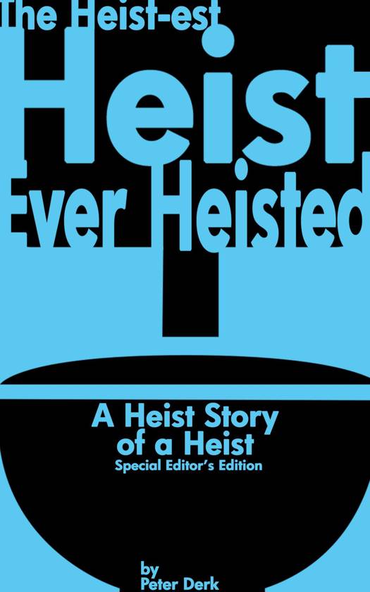 The Heist-Est Heist Ever Heisted: A Heist Story of a Heist: Special ...