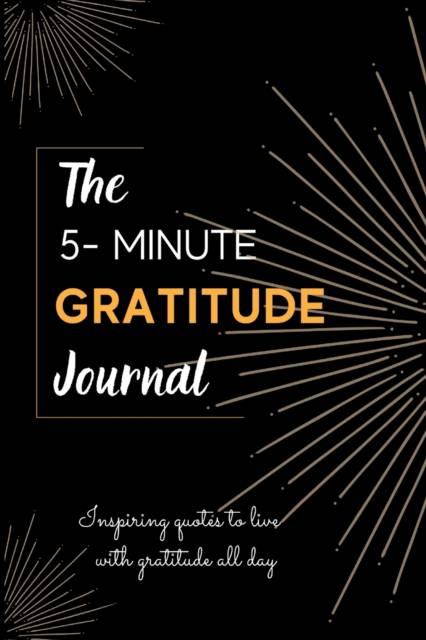 The 5-Minute Gratitude Journal - Inspiring quotes to live with ...