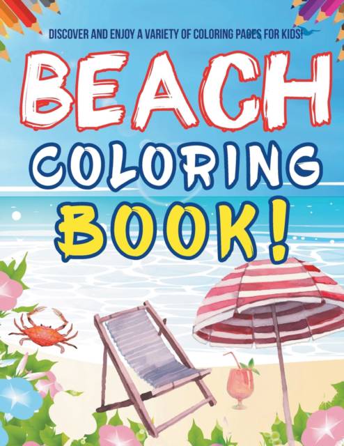 Beach Coloring Book! Discover And Enjoy A Variety Of Coloring Pages For ...