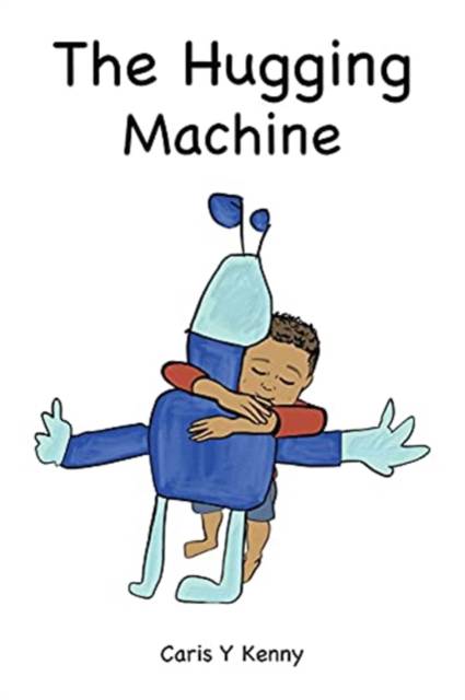 The Hugging Machine | Caris Y Kenny | Kinder- & Jeugdboeken ...