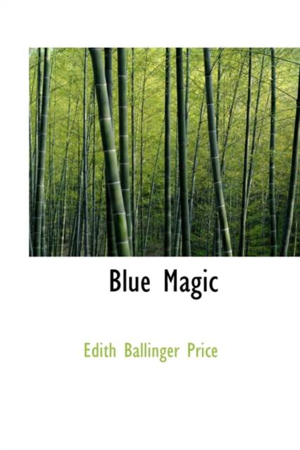 Blue Magic | Edith Ballinger Price | Geschiedenis | 9781110796861 ...