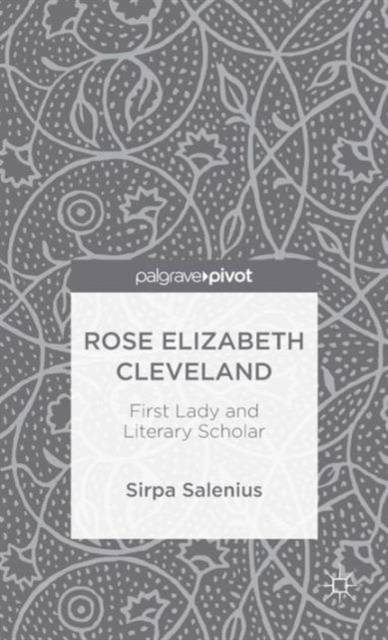 Rose Elizabeth Cleveland: First Lady and Literary Scholar | S Salenius ...