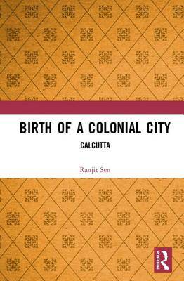 Birth of a Colonial City | Ranjit Sen | Europese geschiedenis ...