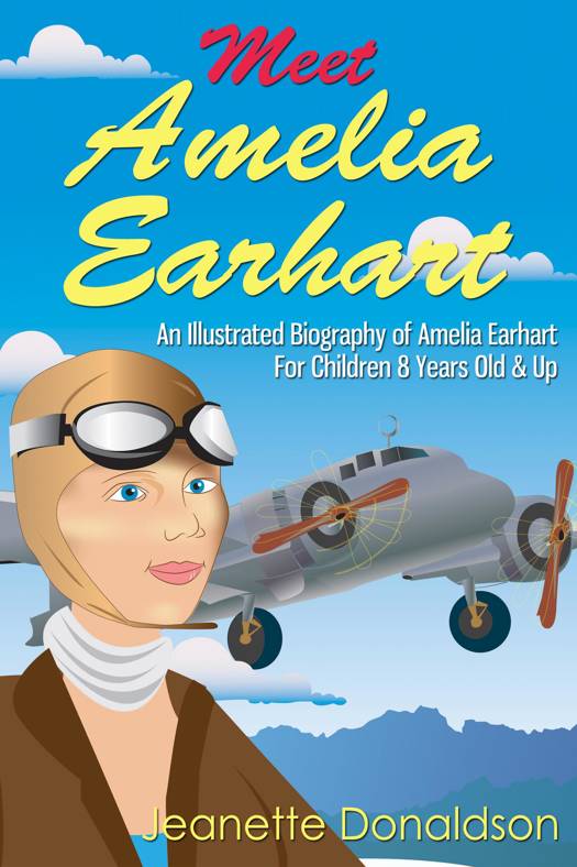 Meet Amelia Earhart: An Illustrated Biography of Amelia Earhart. For ...