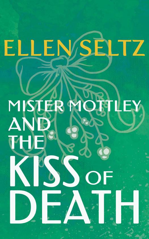 Mister Mottley and the Kiss of Death (e-book) | Ellen Seltz | Cosy ...