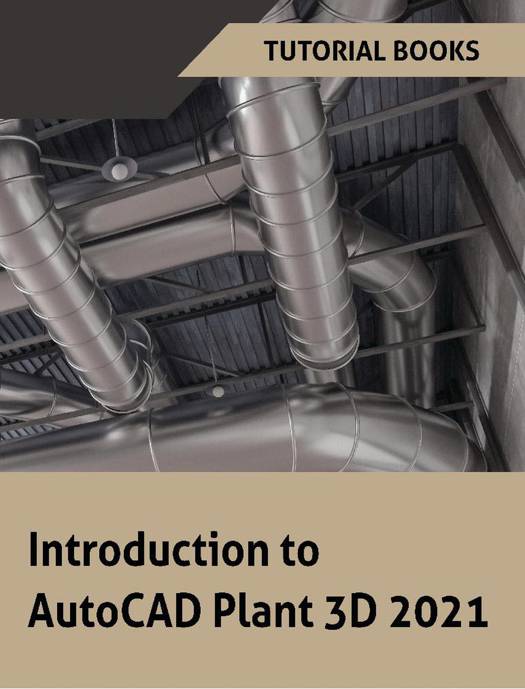 Introduction to AutoCAD Plant 3D 2021 (e-book) | Tutorial Books ...