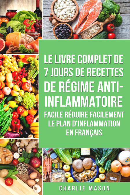7 Jours De Recettes De Régime Anti-inflammatoire Facile Réduire ...