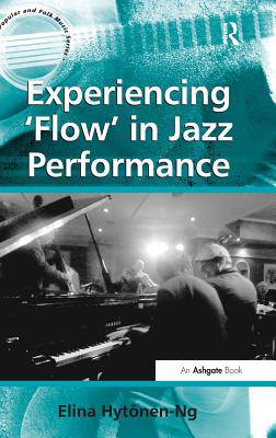 Experiencing 'Flow' in Jazz Performance | Elina Hytonen-Ng | Sociologie ...