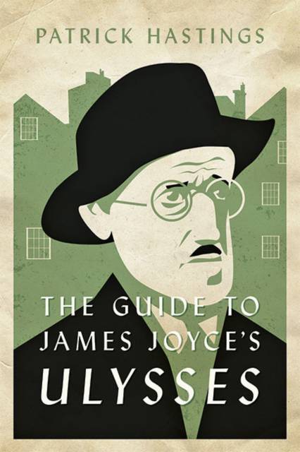 The Guide to James Joyce's Ulysses | Patrick Hastings ...