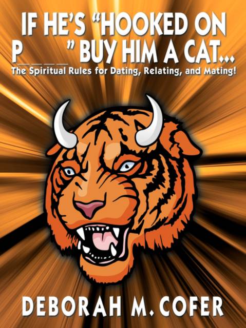 If He's Hooked on P_ _ _ _ Buy Him a Cat... | Deborah M Cofer ...