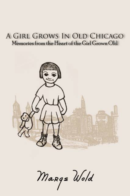 A Girl Grows In Old Chicago | Marge Wold | Poëzie | 9781438903460 ...