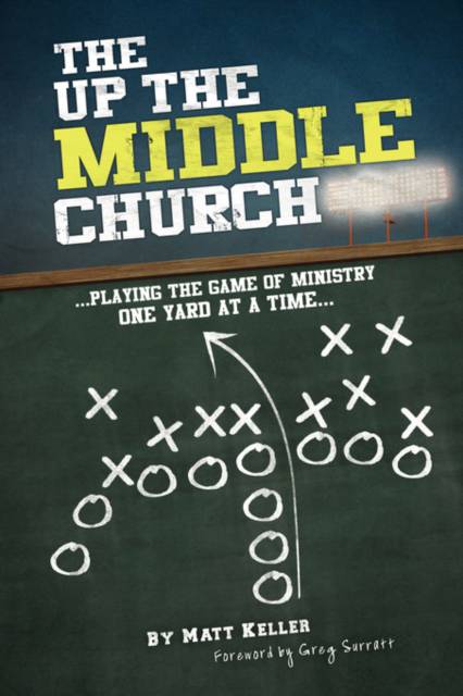 The Up the Middle Church | Matt Keller | Spiritualiteit | 9781438935744 ...