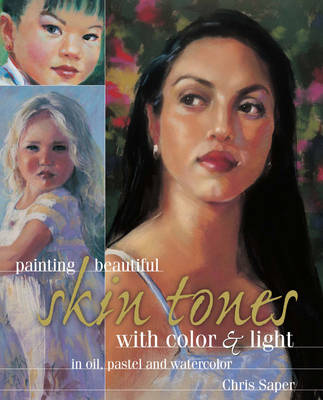 Painting Beautiful Skin Tones with Color & Light | Chris Saper ...