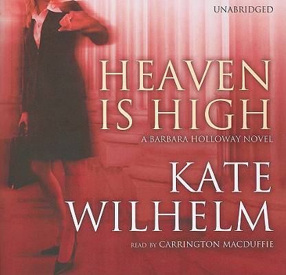 Heaven Is High Lib/E (luisterboek) | Kate Wilhelm | Crime & Detective ...