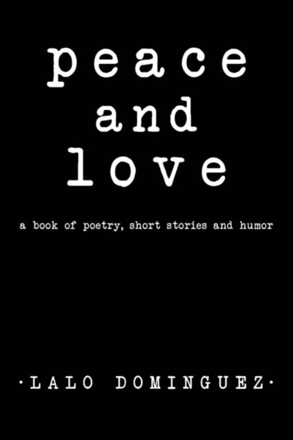 Peace and Love | Lalo Dominguez | Kortverhalen & Literaire columns ...