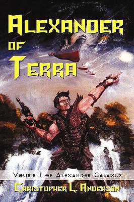 Alexander of Terra | Christopher L Anderson | Historische ...