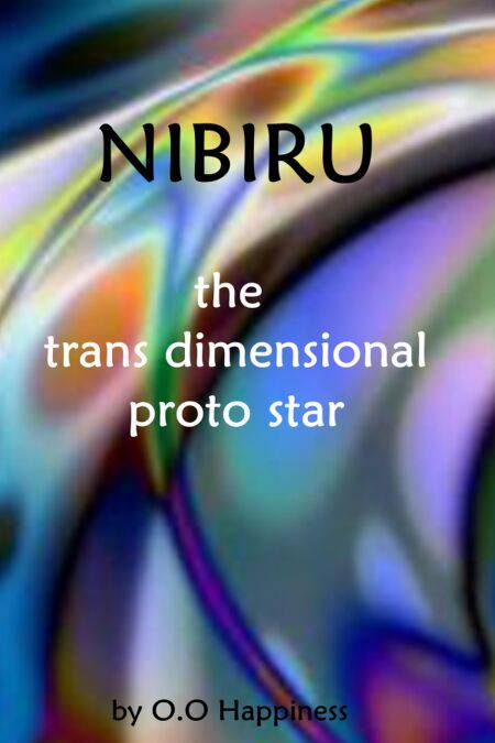 Nibiru – the Trans Dimensional Proto Star (e-book) | O-O Happiness ...