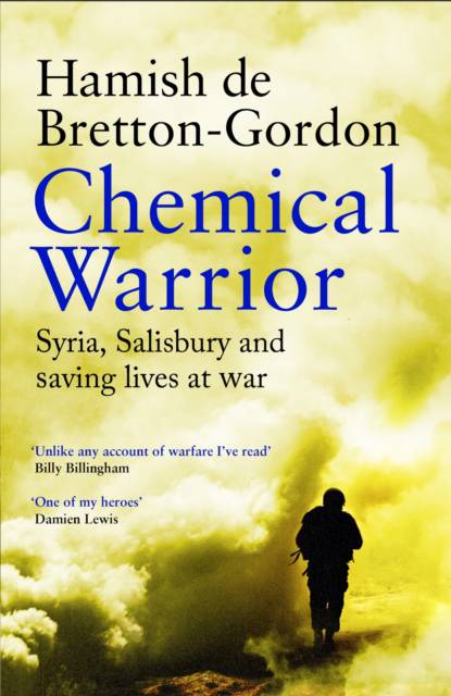 Chemical Warrior | Hamish de Bretton-Gordon | Oorlog | 9781472274588 ...