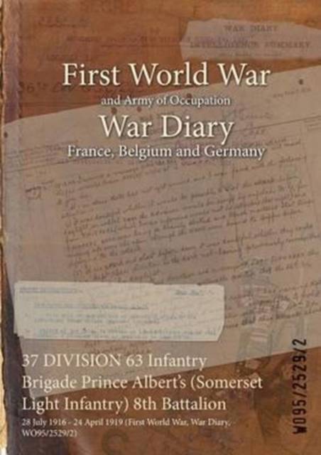 37 DIVISION 63 Infantry Brigade Prince Albert's (Somerset Light ...