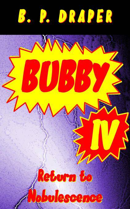 Bubby IV - Return to Nobulescence (e-book) | B. P. Draper | Humor ...